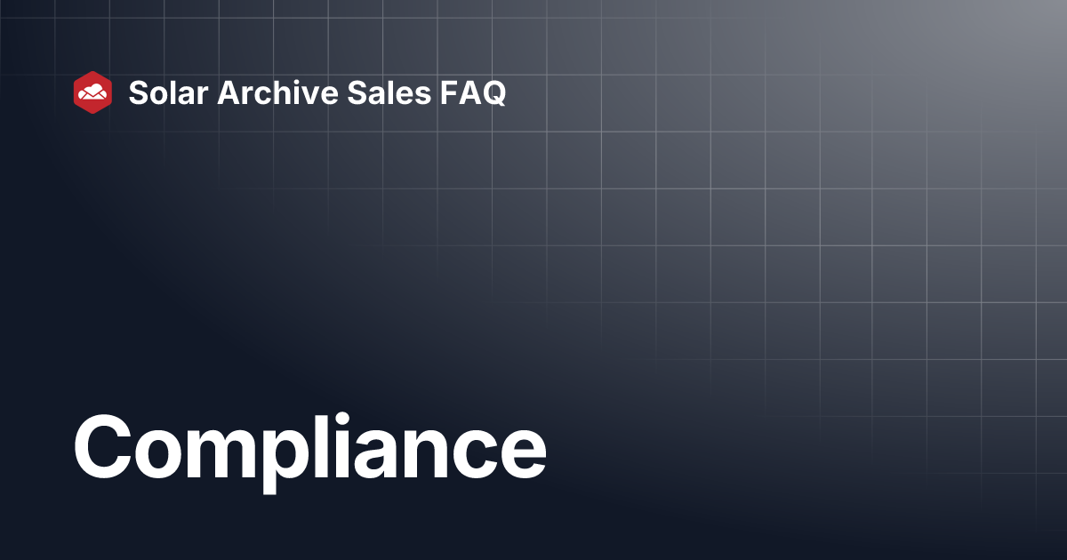 Compliance | Solar Archive Sales FAQ