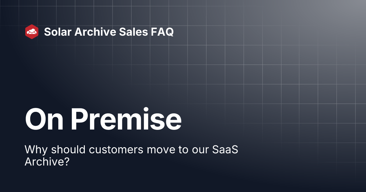 On Premise | Solar Archive Sales FAQ