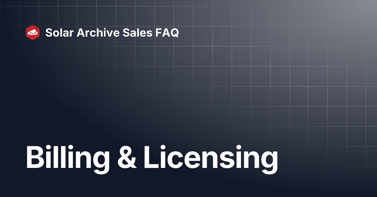 Billing & Licensing | Solar Archive Sales FAQ
